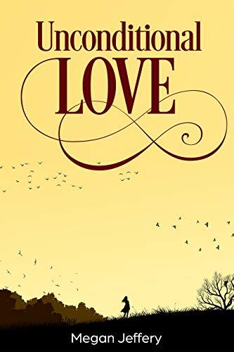 Unconditional Love by Megan Jeffery | Goodreads