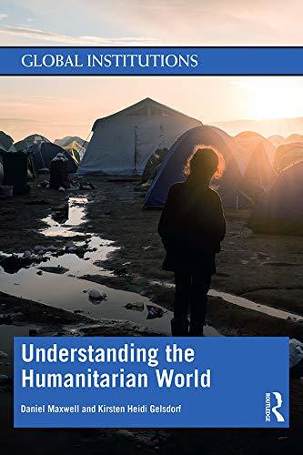 Understanding the Humanitarian World by Daniel G Maxwell | Goodreads