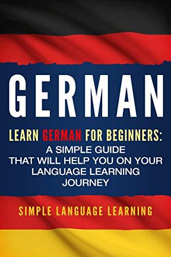 German: Learn German for Beginners: A Simple Guide that Will Help You ...