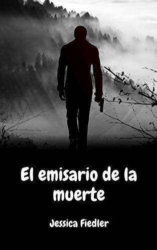 El emisario de la muerte by Jessica Fiedler | Goodreads
