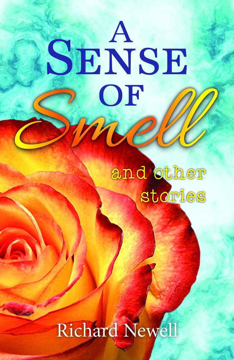 A Sense of Smell and other stories by Richard Newell | Goodreads