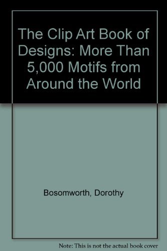 The Clip Art Book of Designs: More Than 500 Motifs from Around the ...
