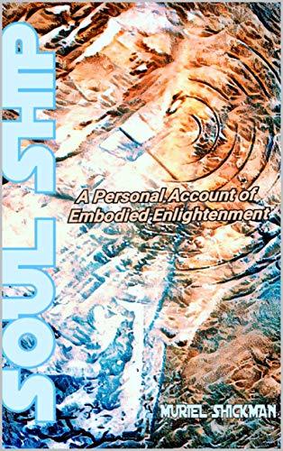 Soul Ship: A Personal Account of Embodied Enlightenment by Muriel ...