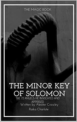 THE MINOR KEY OF SOLOMON: THE 72 ANGELS HE INVOCATED AND APPRISED by ...