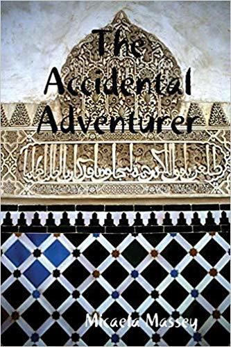 The Accidental Adventurer by Micaela Massey | Goodreads