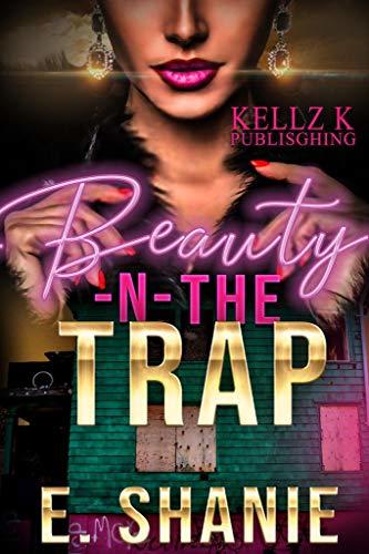 Beauty -N- The Trap (Beauty -N- Trap Book 1) by E. Shanie | Goodreads