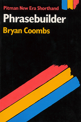 Phrasebuilder: New Era (Pitman New Era Shorthand) by Bryan Coombs ...