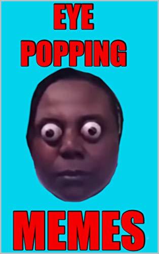 Memes: Funny Memes To Make Your EYEBALLS POP! by Memes | Goodreads