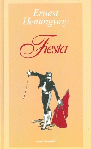Fiesta by Ernest Hemingway | Goodreads