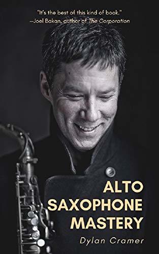 ALTO SAXOPHONE MASTERY by Dylan Cramer | Goodreads