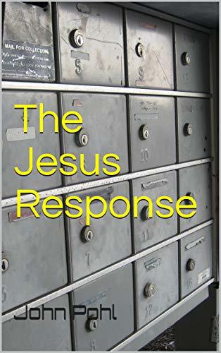The Jesus Response by John Pohl | Goodreads