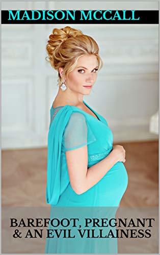 Barefoot, Pregnant & An Evil Villainess by Madison McCall | Goodreads