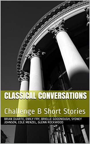 Classical Conversations: Challenge B Short Stories by Challenge B ...