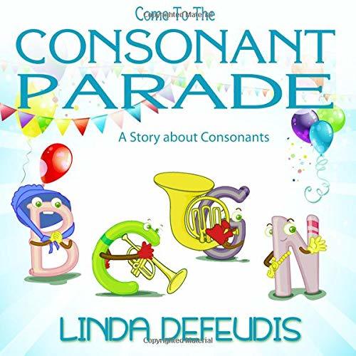 Come To The Consonant Parade - A Story About Consonants by Linda ...