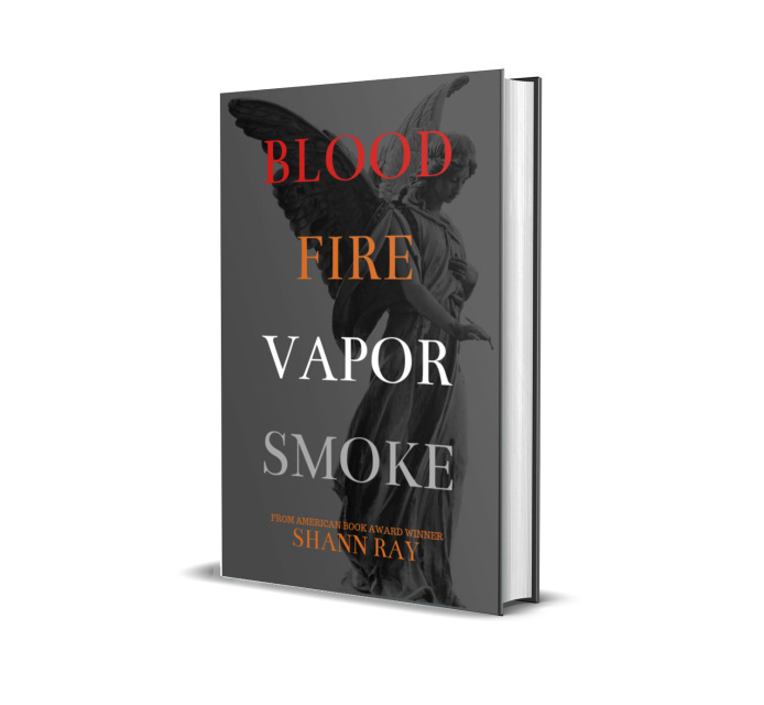 Blood Fire Vapor Smoke by Shann Ray | Goodreads