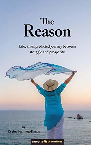 The Reason: Life, an unpredicted journey between struggle and ...