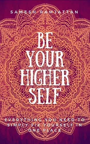 Be Your Higher Self by Samesh Ramjattan | Goodreads