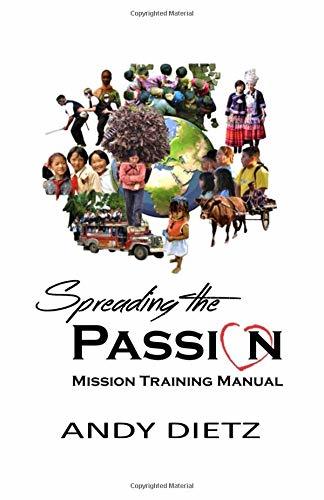 Spreading the Passion: Mission Training Manual by Andy Dietz | Goodreads