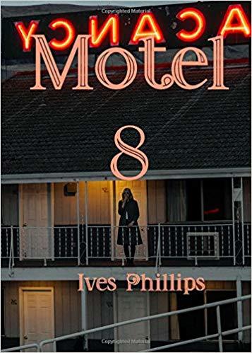 Motel 8 by Ives Phillips | Goodreads