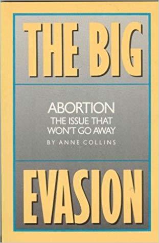 The Big Evasion: Abortion--The Issue That Wont Go Away by Anne Collins ...