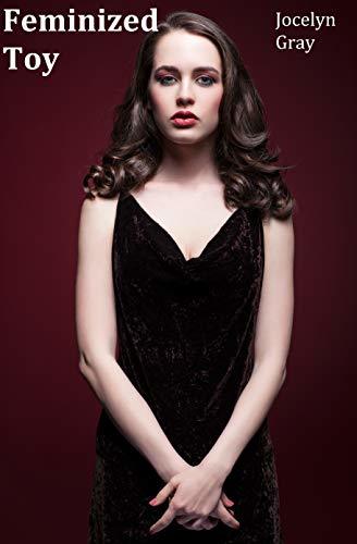 Feminized Toy by Jocelyn Gray | Goodreads