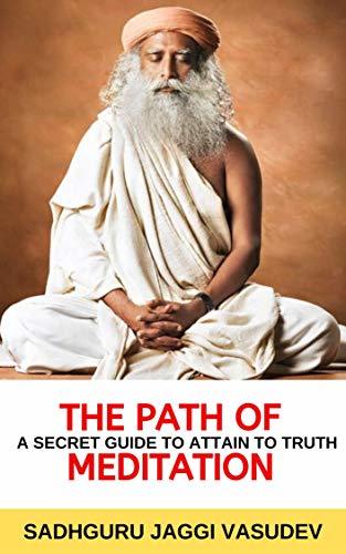 The Path Of Meditation: A guide for meditation by Sadhguru | Goodreads