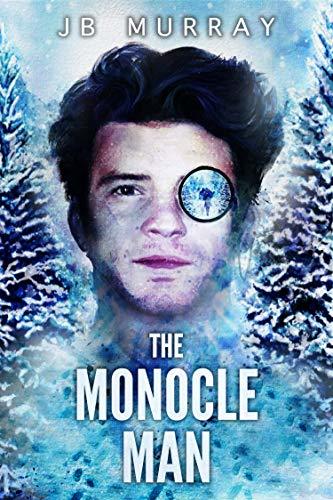 The Monocle Man by J.B. Murray | Goodreads