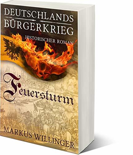 Feuersturm (Die Deutschlands Bürgerkriegs Saga 4) by Markus Willinger ...