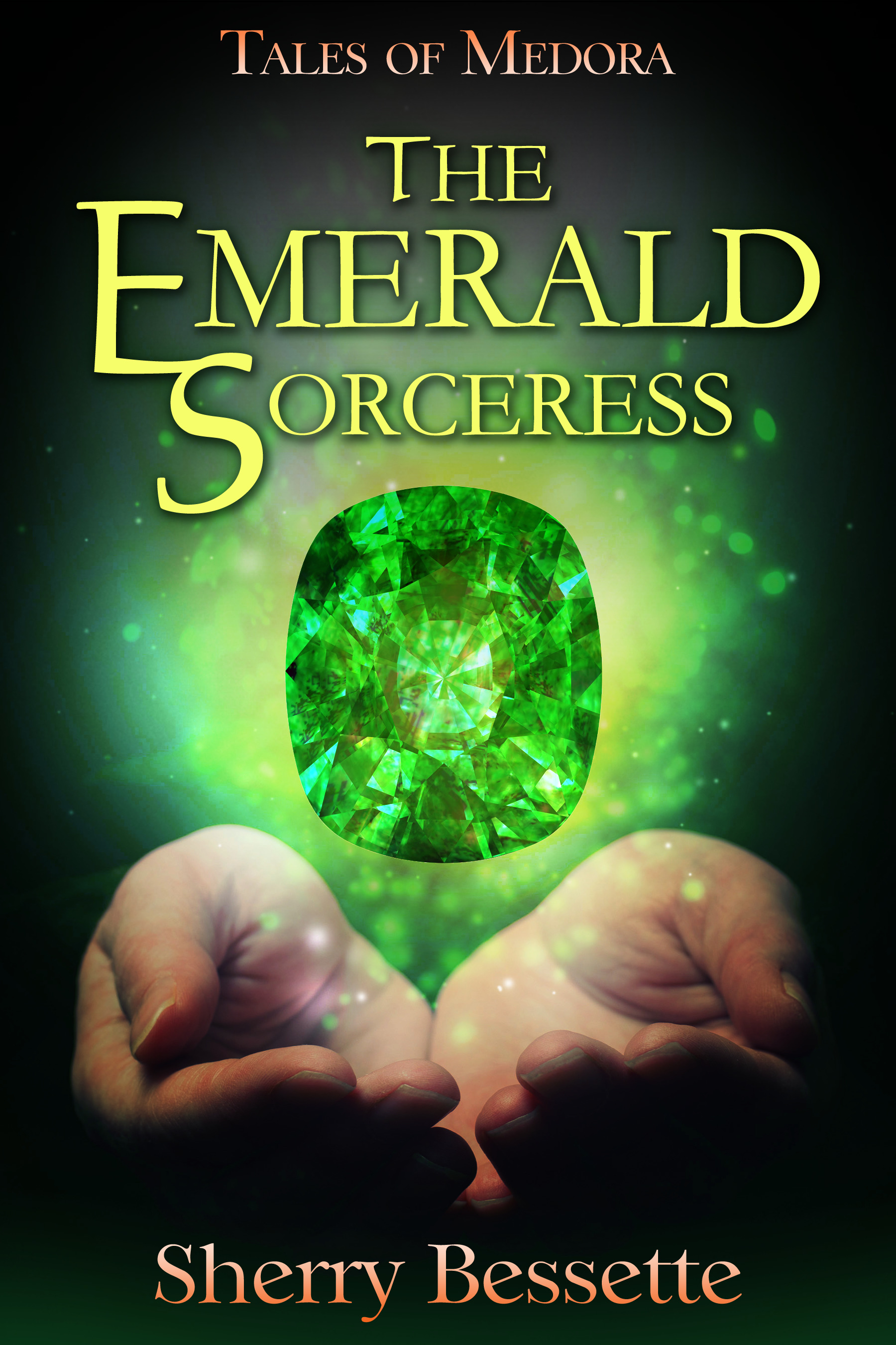 The Emerald Sorceress (Tales Of Medora) by Sherry Bessette | Goodreads