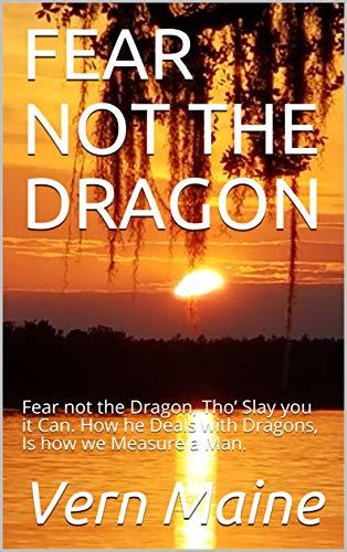 FEAR NOT THE DRAGON: Fear not the Dragon, Tho’ Slay you it Can. How he ...