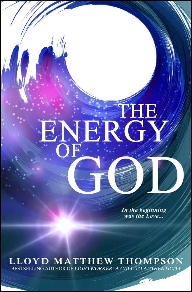 The Energy of God by Lloyd Matthew Thompson | Goodreads