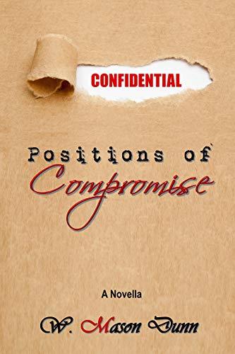 Positions of Compromise by W Mason Dunn | Goodreads