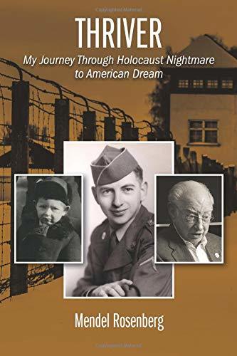 Thriver: My Journey Through Holocaust Nightmare to American Dream by ...