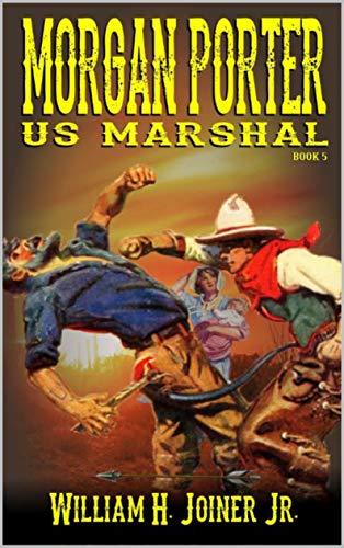 United States Marshal Morgan Porter: The Texan Lawman by William H ...