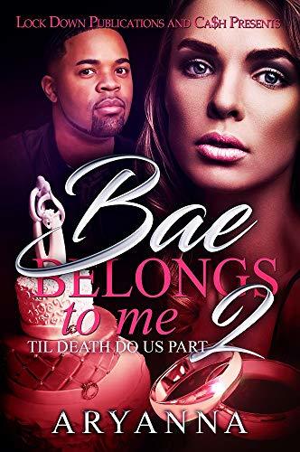 Bae Belongs to Me 2: Til Death Do Us Part by Aryanna | Goodreads