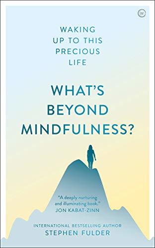 What's Beyond Mindfulness by Stephen Fulder | Goodreads