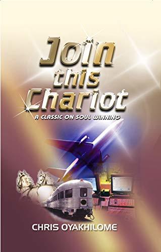 Join This Chariot: A Classic On Soul Winning by Chris Oyakhilome ...