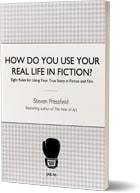 How to Use Your Real Life in Fiction by Steven Pressfield | Goodreads