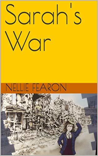 Sarah's War (The War Over Bootle Book 1) by Nellie Fearon | Goodreads