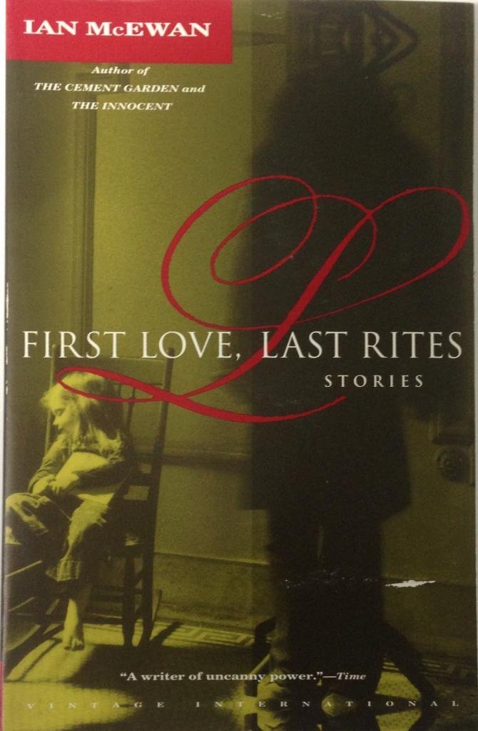 First Love, Last Rites: Stories by Ian McEwan | Goodreads