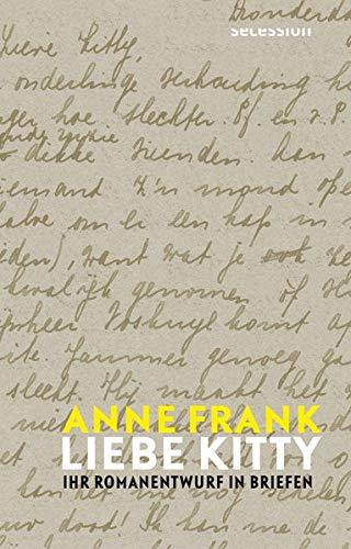 Liebe Kitty: Ihr Romanentwurf in Briefen by Anne Frank | Goodreads