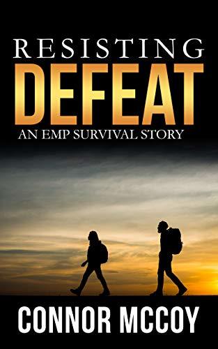 Resisting Defeat: An EMP Survival story by Connor McCoy | Goodreads