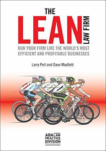The Lean Law Firm: Run Your Firm like the World’s Most Efficient and ...