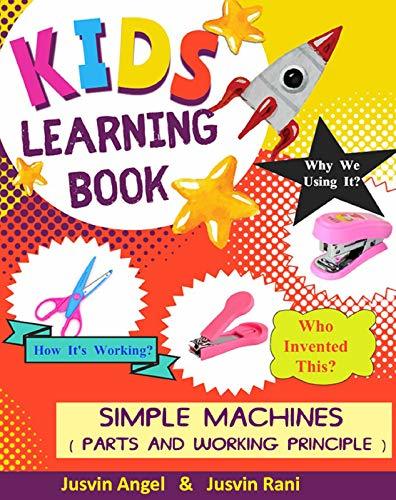 Kids Learning Book: Simple Machines by Jusvin Angel | Goodreads