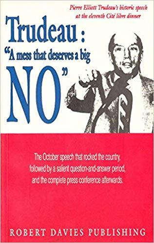 Trudeau: "A Mess That Deserves a Big No" by Pierre Elliott Trudeau ...