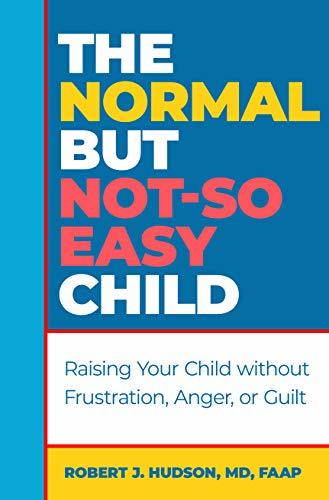 The Normal But Not-So-Easy Child: Raising Your Child Without ...