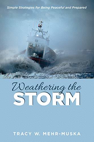 Weathering the Storm: Simple Strategies for Being Peaceful and Prepared ...
