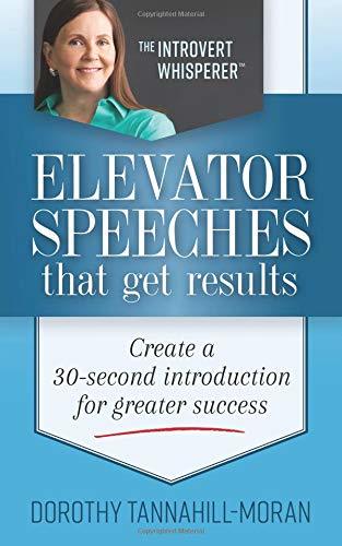 Elevator Speeches That Get Results: Create A 30 Second Introduction For ...