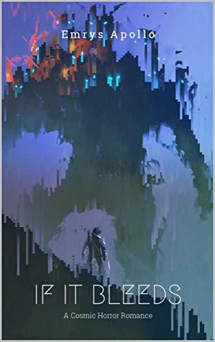 If It Bleeds: A Cosmic Horror Romance by Emrys Apollo | Goodreads