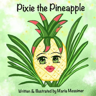 Pixie the Pineapple by Maria Messimer | Goodreads